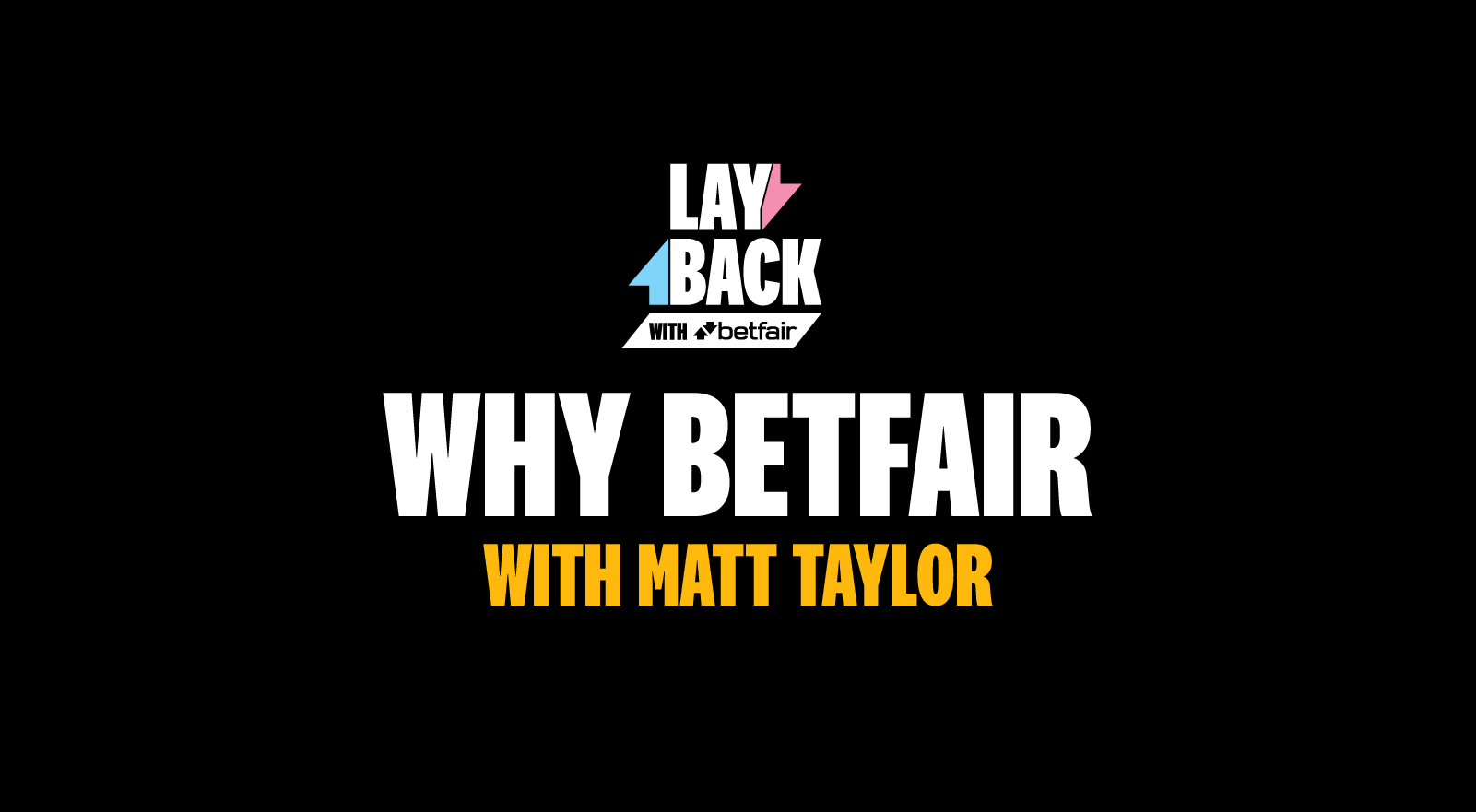 Lay Back With Betfair | Why Betfair? | Betfair Hub