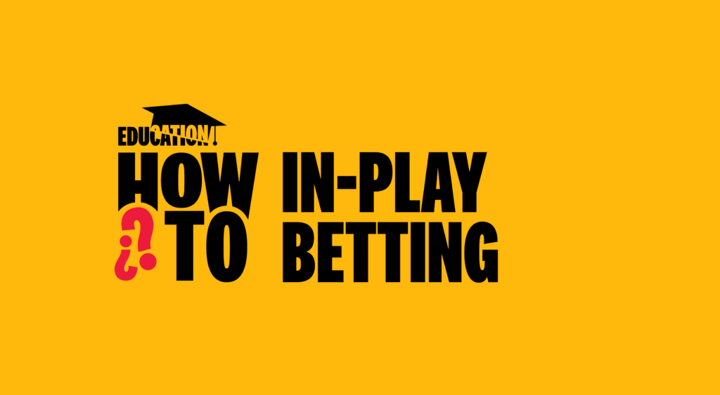 In-Play Betting | Betfair Education How To | Betfair Hub