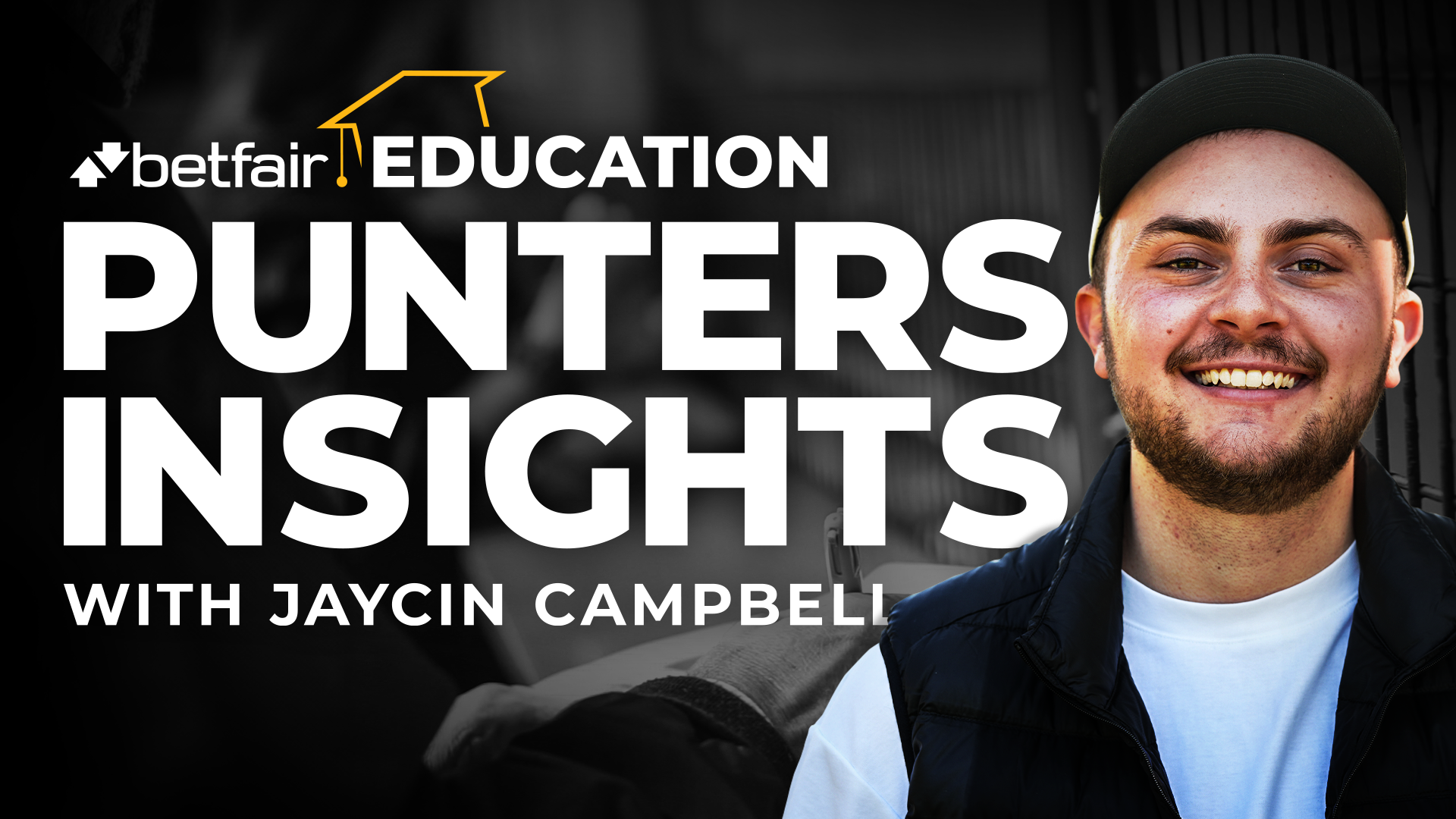 Meet Jaycin Campbell | Betfair Punter Insights | Betfair Hub
